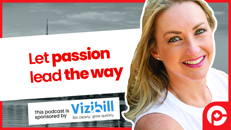 Let passion lead the way - Vancouver, Canada's Podcast - Canada's Entrepreneur